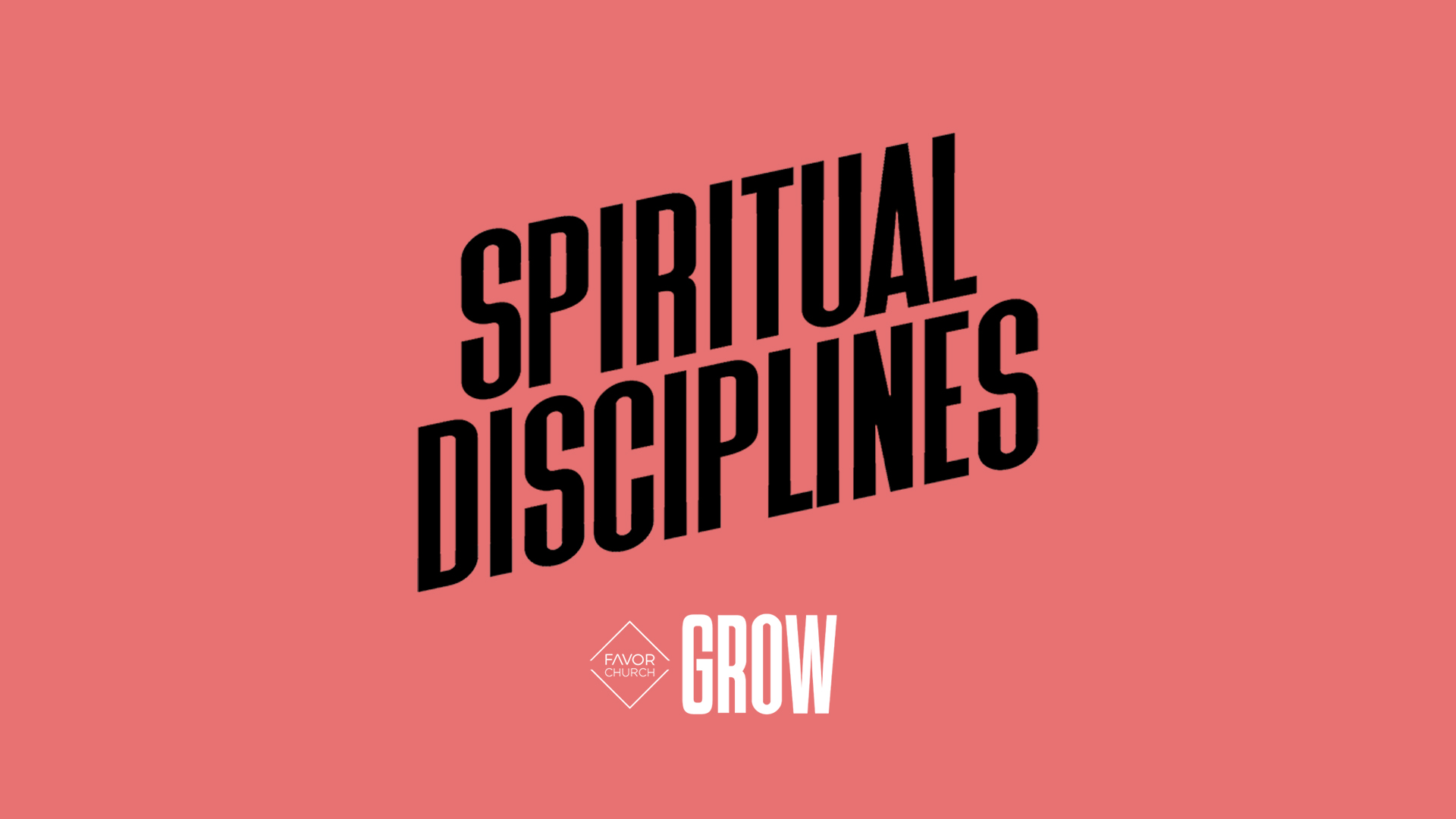 Spiritual Disciplines Course • Favor Church Spiritual Disciplines Course • Favor Church